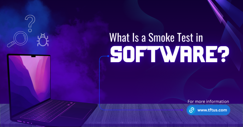 What Is a Smoke Test in Software Testing? Definition, Purpose & Examples